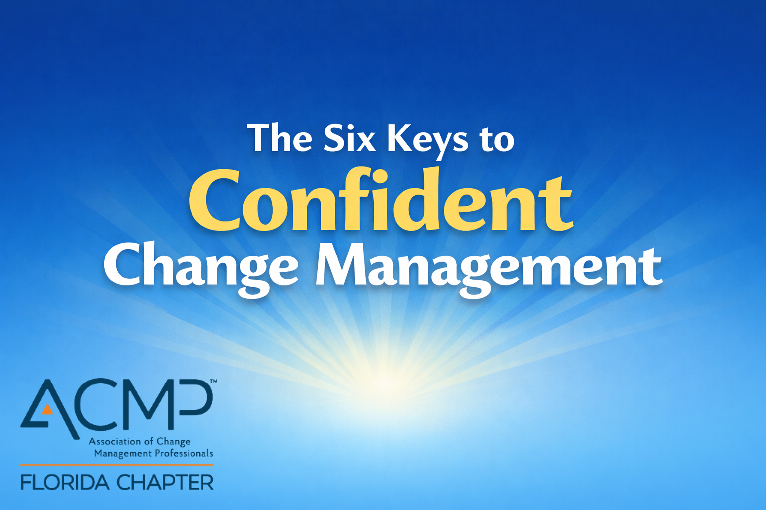 The Six Keys to Confident Change Management | PMI Tampa Bay